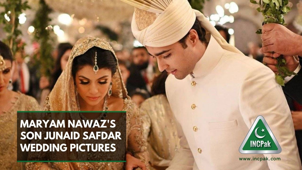 Maryam Nawazs Son Junaid Safdar Wedding Pictures Incpak